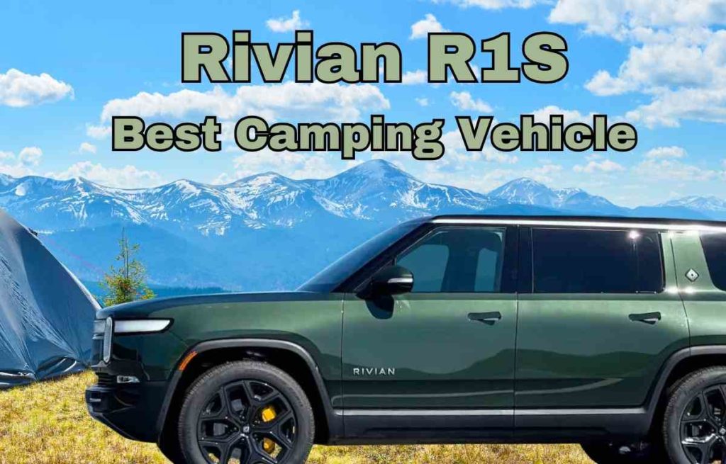 UItimate Rivian R1S Camping and Camp Mode Guide - AutoTravel